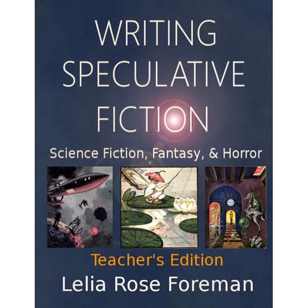 Writing Speculative Fiction : Science Fiction, Fantasy, and Horror ...