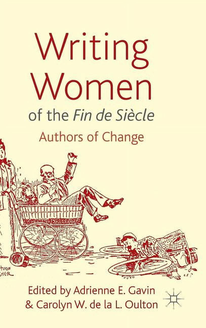 Writing Women of the Fin de Siècle: Authors of Change, (Hardcover ...