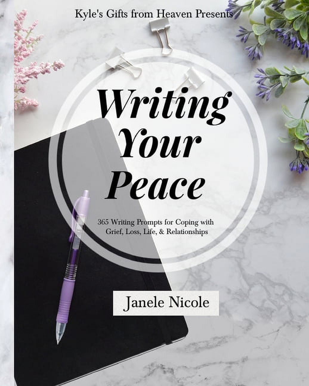 Writing Your Peace: 365 Writing Prompts for Coping with Grief, Loss ...
