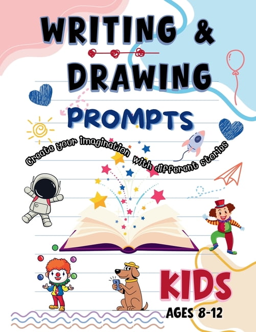 Writing & Drawing Prompts: 100 Creative Writing & Drawing Prompts for ...