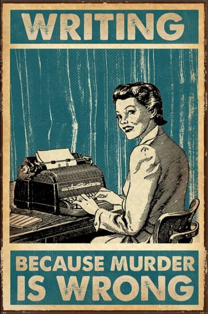 Writing because murder is wrong poster 24 x 36 Inch Poster - Walmart.com