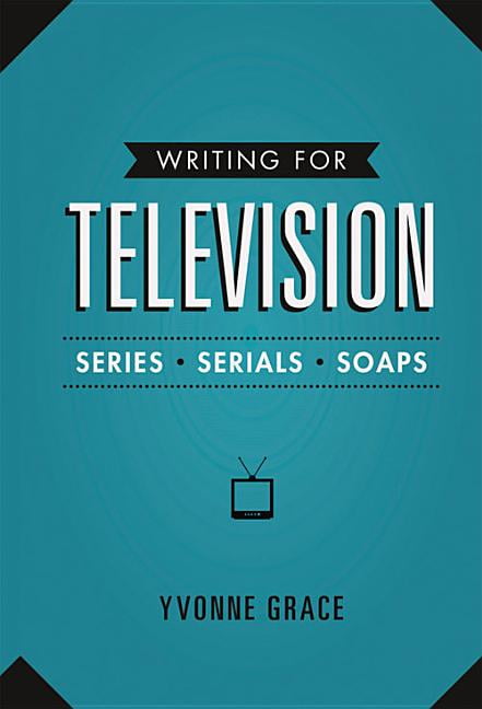 Writing for Television : Series, Serials and Soaps - Walmart.com