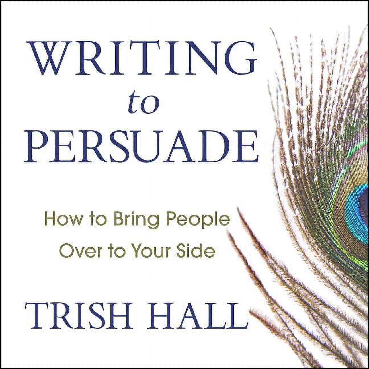 Writing to Persuade: How to Bring People Over to Your Side (Audiobook ...