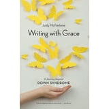 Writing with Grace: A Journey Beyond Down Syndrome (Paperback ...