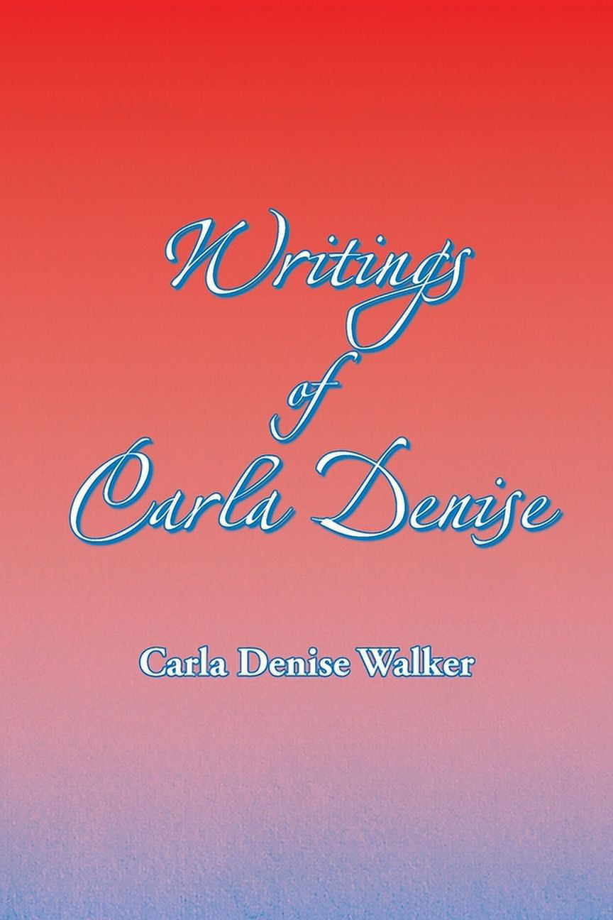 Writings of Carla Denise (Paperback) - Walmart.com