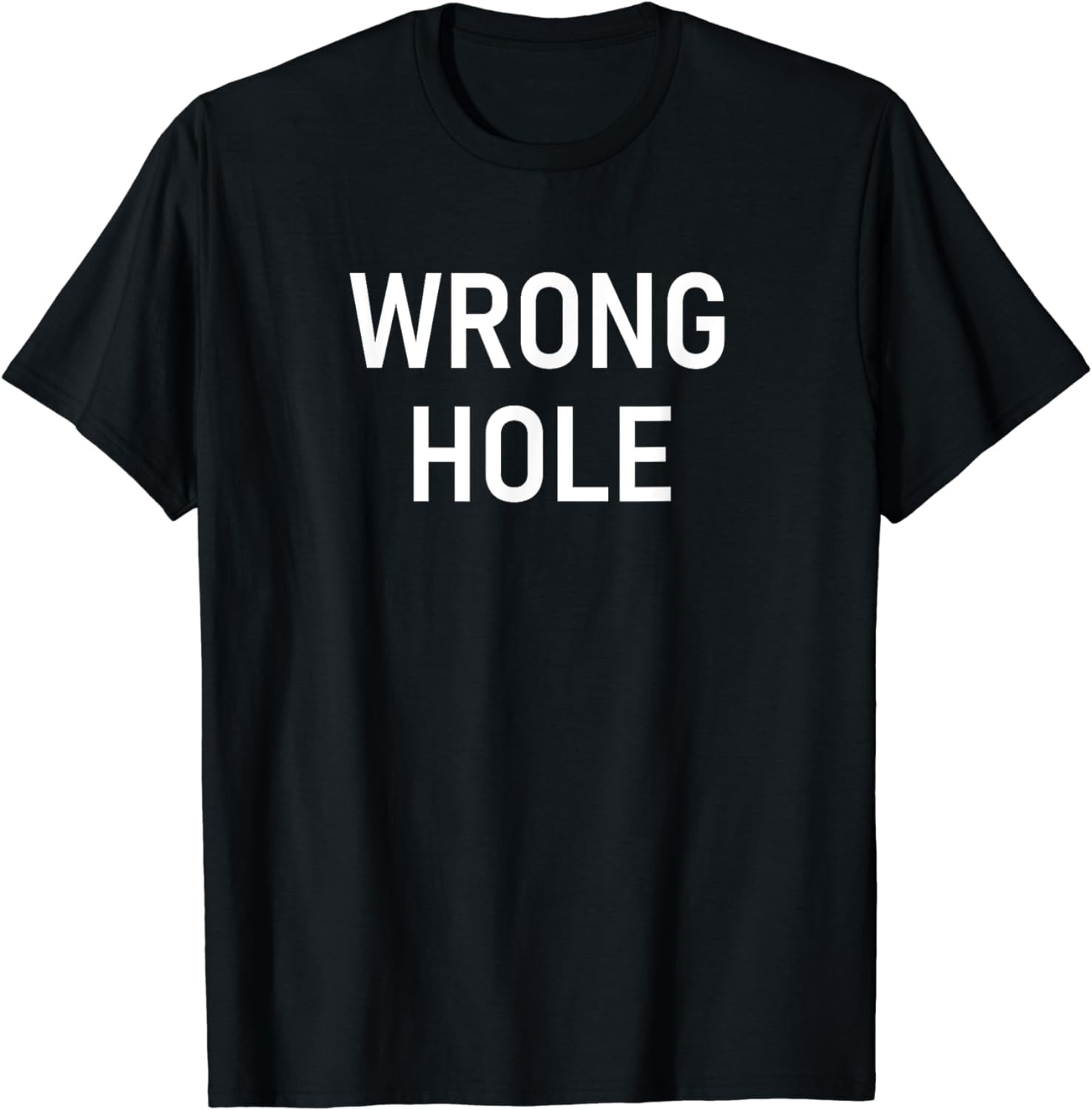 Wrong Hole, Funny, Jokes, Sarcastic T-Shirt - Walmart.com