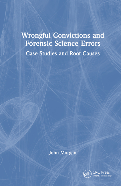 Wrongful Convictions and Forensic Science Errors: Case Studies and Root ...