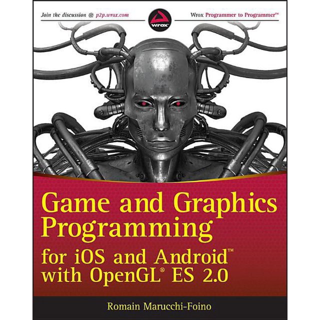 Wrox Programmer to Programmer: Game and Graphics Programming for IOS and Android with OpenGL Es ...