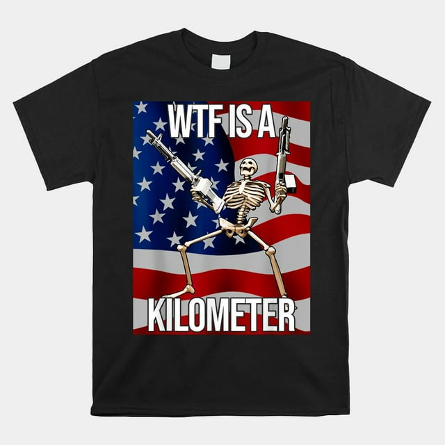 Wtf Is A Kilometer American Skeleton Shirt - Walmart.com Wtf Is A Kilometer American Skeleton Shirt - Walmart.com