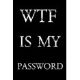 Wtf Is My Password Keep Track Of Usernames Passwords Web Addresses