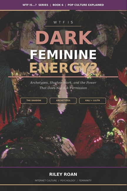 Wtf Is...? Pop Culture Explained WTF Is Dark Feminine Energy ...