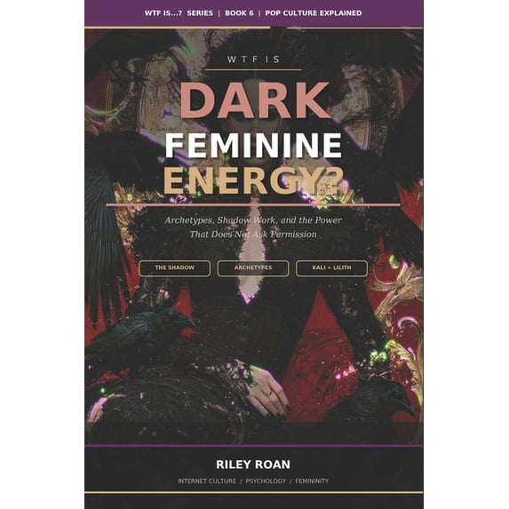 Wtf Is...? Pop Culture Explained WTF Is Dark Feminine Energy ...