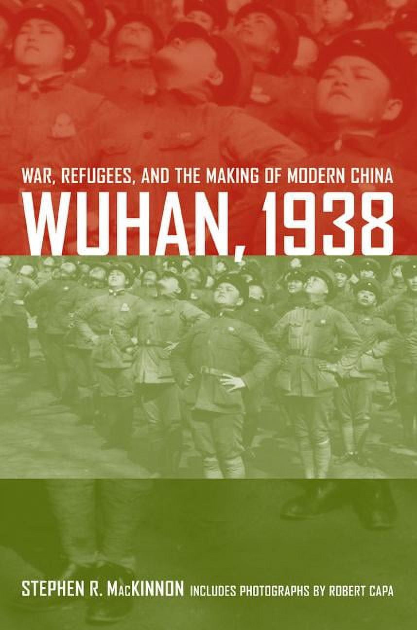 Wuhan, 1938 : War, Refugees, and the Making of Modern China (Edition 1 ...
