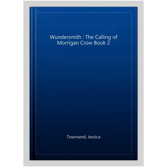 Wundersmith : The Calling of Morrigan Crow Book 2 - Walmart.com