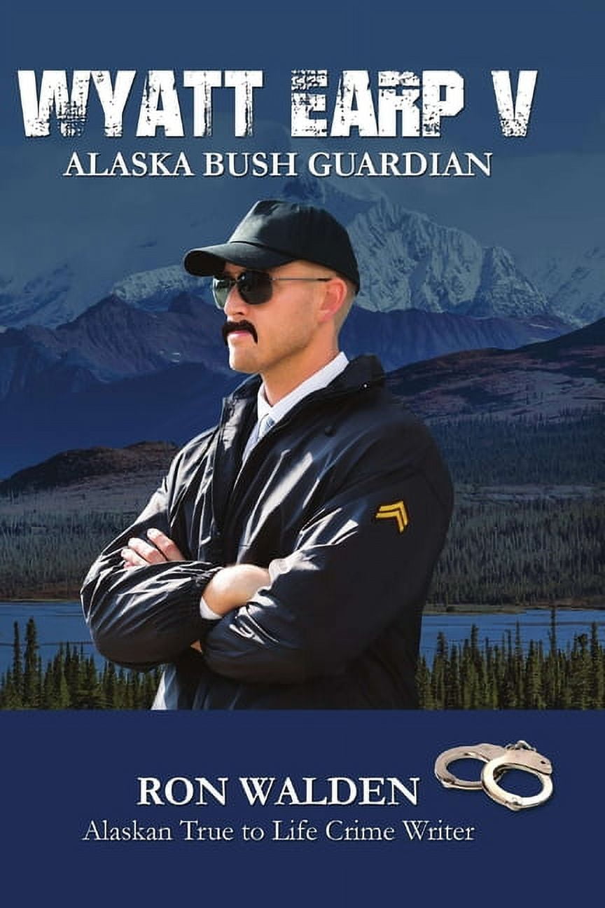 Wyatt Earp V: Alaska Bush Guardian (Paperback) - Walmart.com