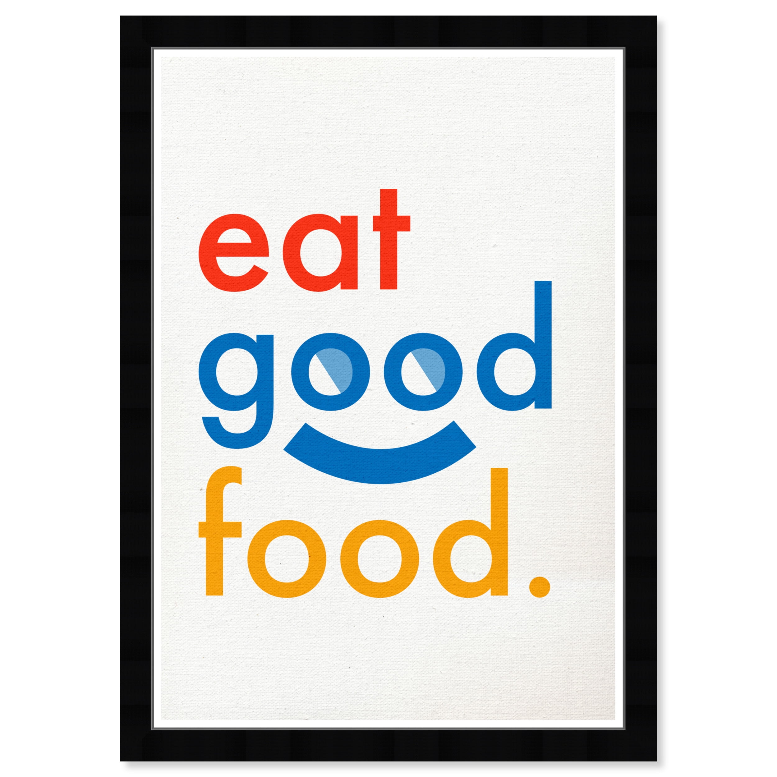 Wynwood Studio Prints Eat Good Food Typography and Quotes Quotes and ...