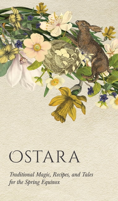 Wyrd Sabbat Guides Ostara: Traditional Magic, Recipes, and Tales for ...