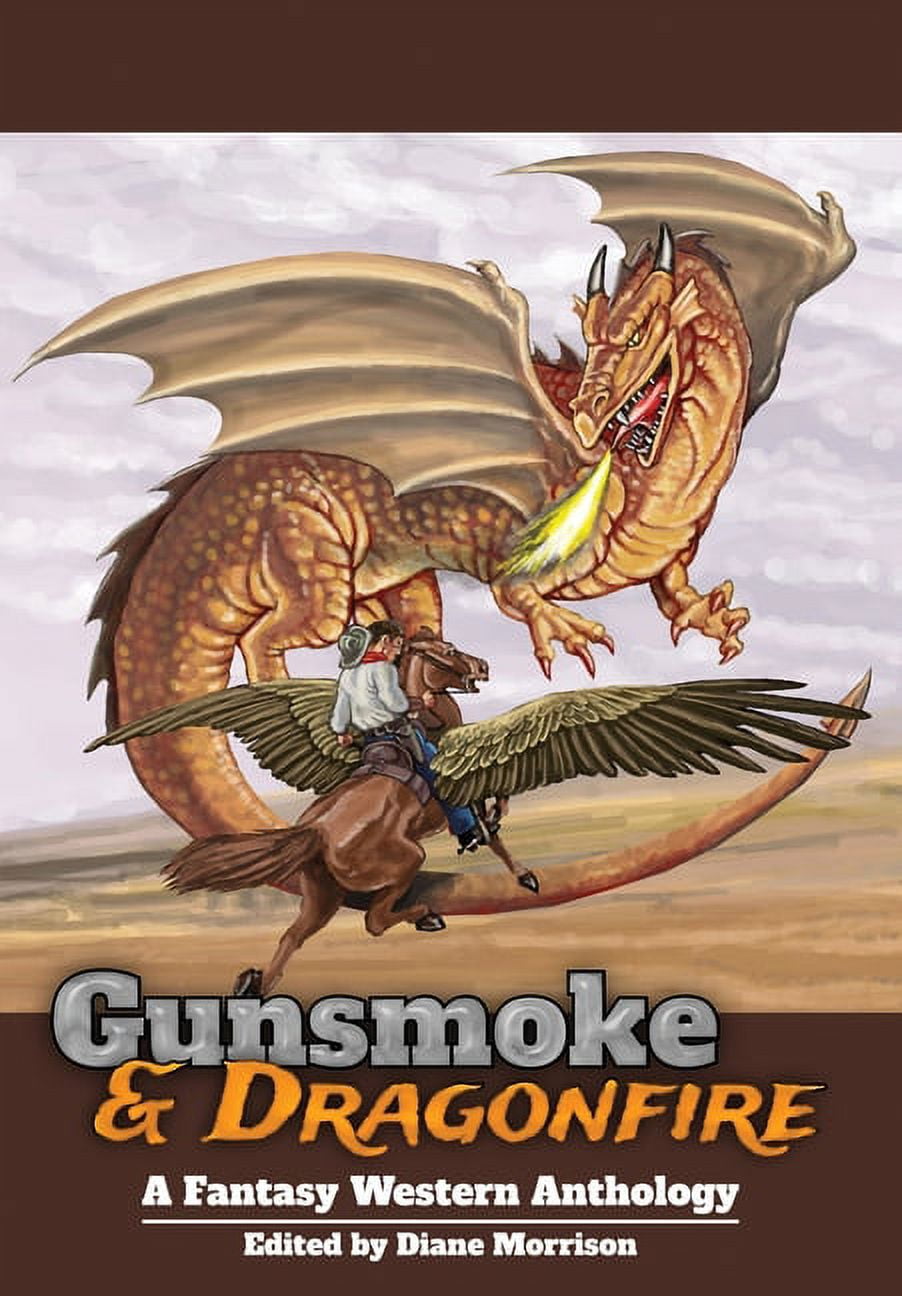 Wyrd West Chronicles: Gunsmoke & Dragonfire: A Fantasy Western Anthology (Hardcover) - Walmart.com