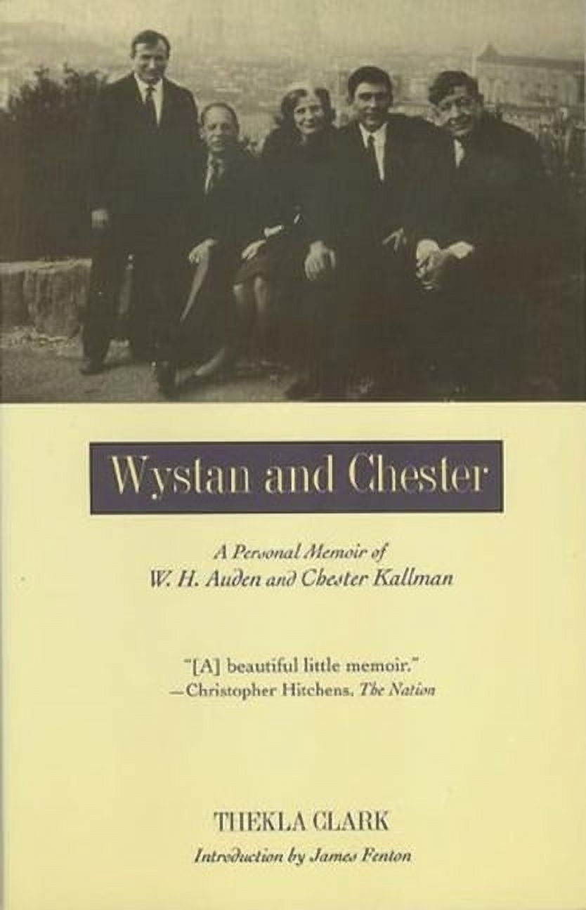 Wystan and Chester: A Personal Memoir of W. H. Auden and Chester ...