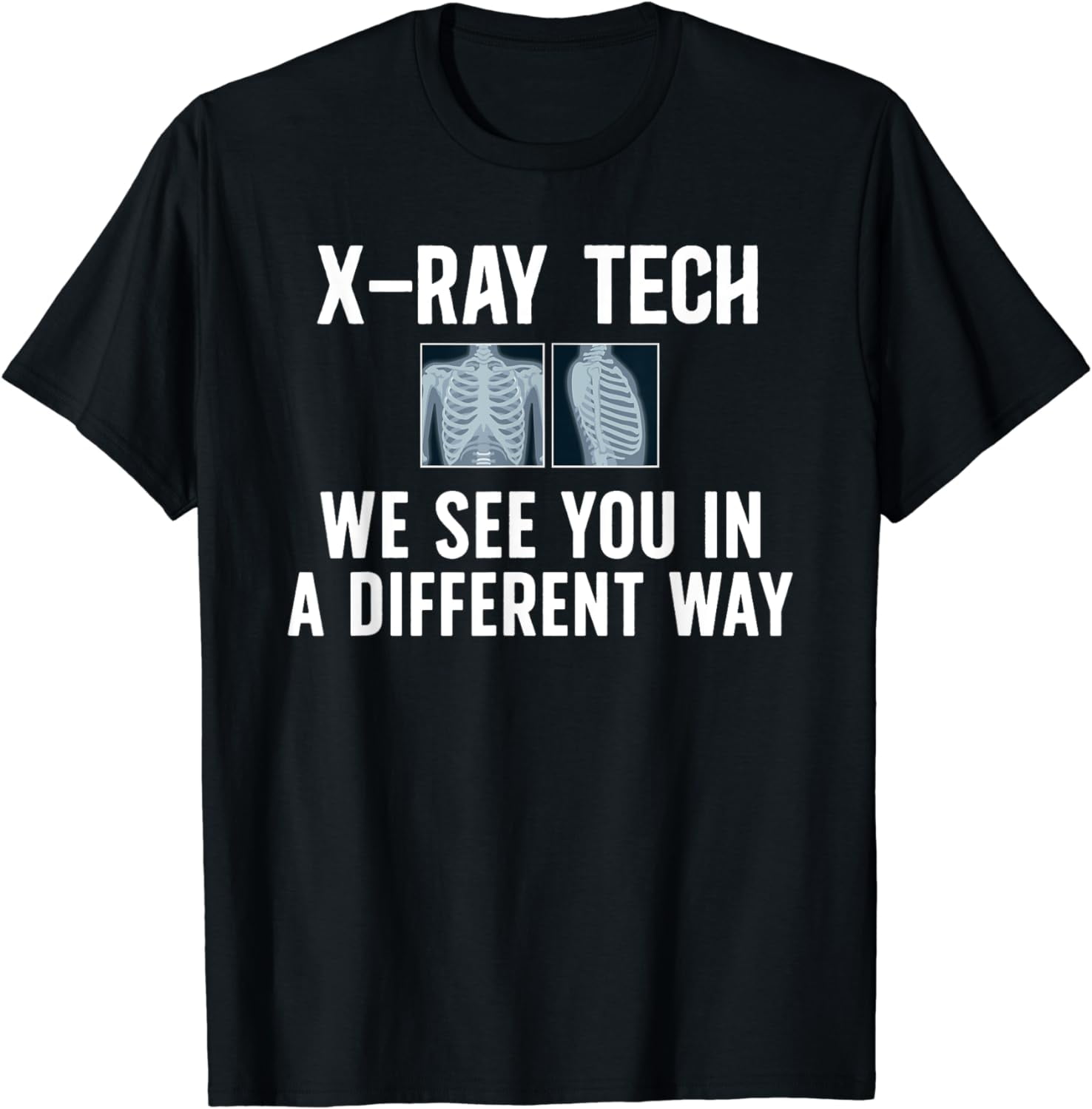 X-Ray Tech XRay Tech Funny X-Ray Technologist T-Shirt - Walmart.com