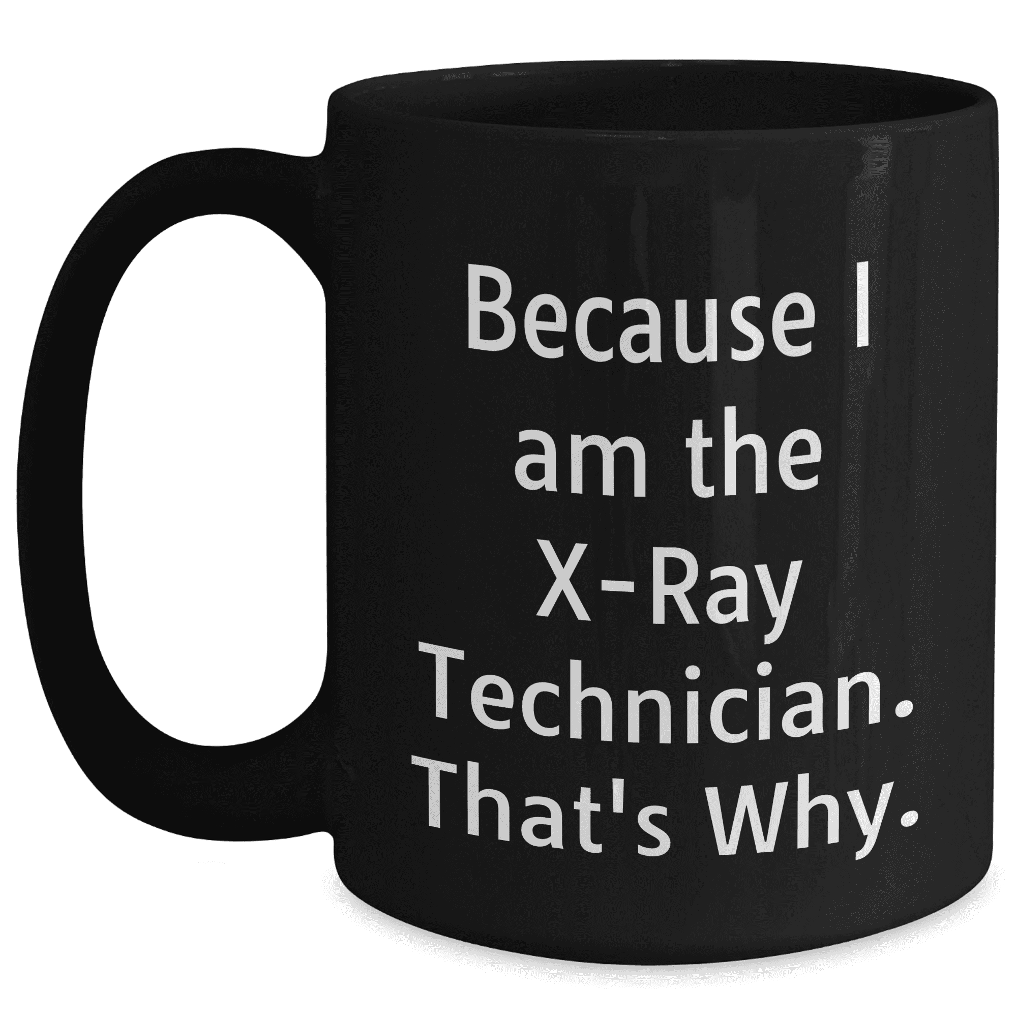 X-Ray Technician Gifts from Friends for Birthday - Because I Am The X ...