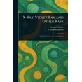 X-Ray, Violet Ray and Other Rays, (Paperback) - Walmart.com