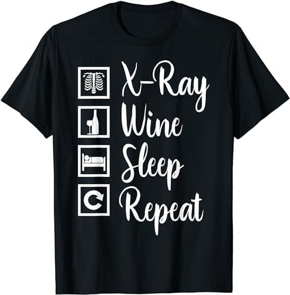X-Ray Wine Sleep Repeat, Radiology X-Ray Tech Gift T-Shirt - Walmart.com
