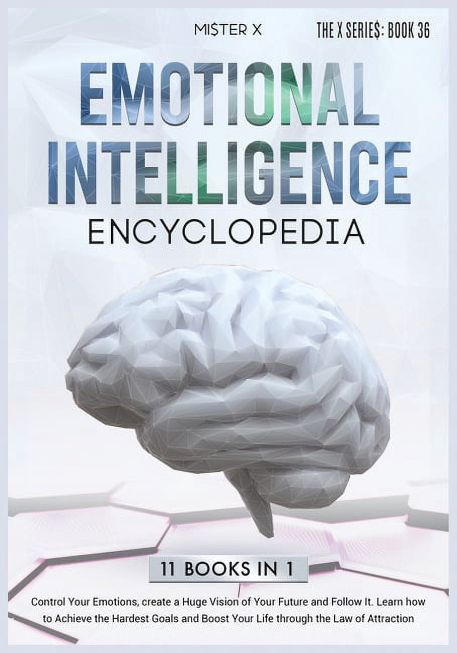 Emotional Intelligence Encyclopedia: Control Your Emotions, create a ...