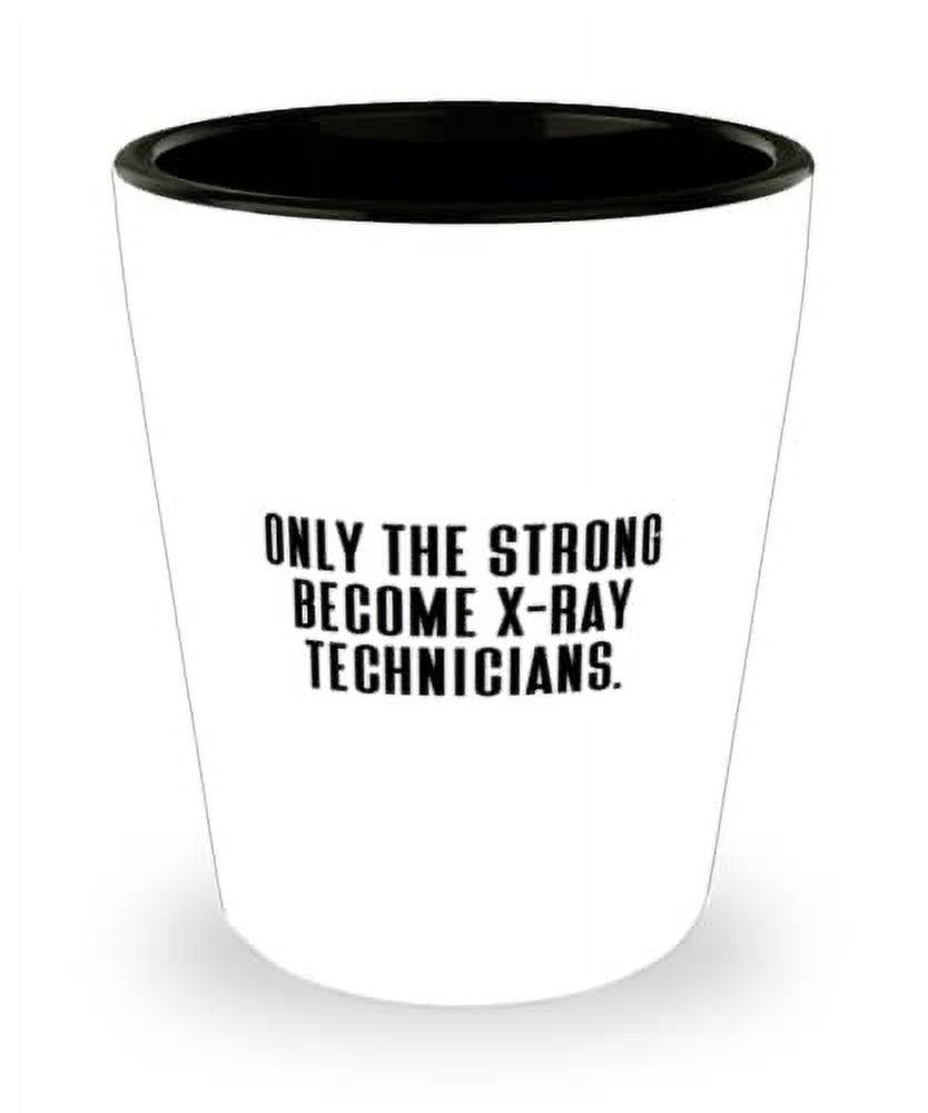 X-ray technician Gifts For Men Women, Only the Strong Become X-Ray ...