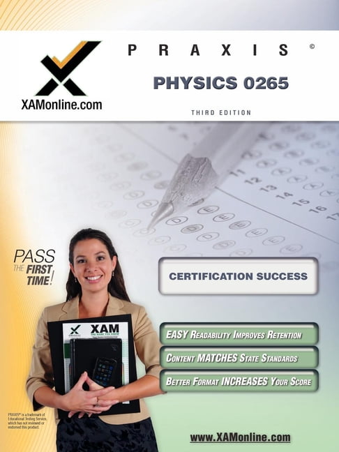 XAM PRAXIS: Praxis Physics 0265 Teacher Certification Test Prep Study ...