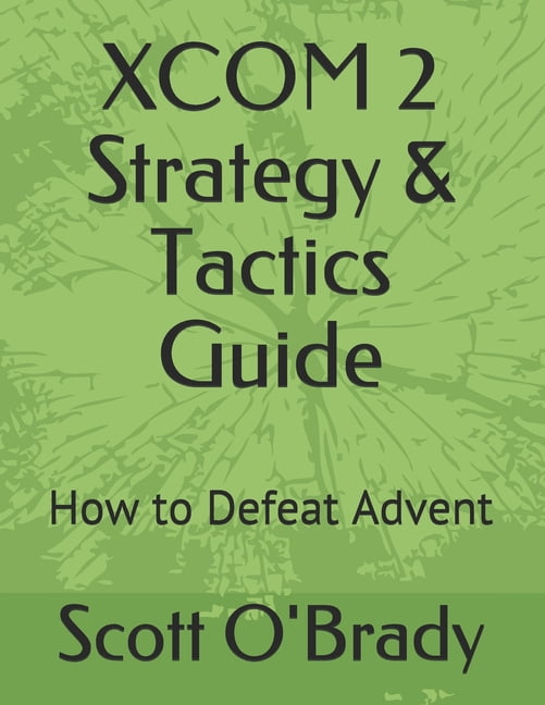 XCOM 2 Strategy & Tactics Guide: How to Defeat Advent - Walmart.com