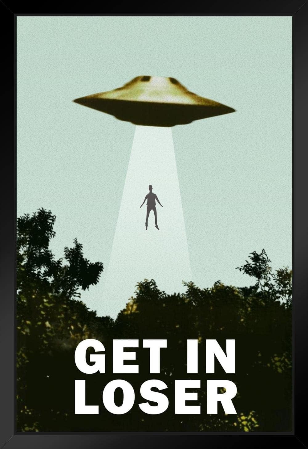 Xu Get In Loser UFO Alien Abduction I Want To Believe Parody Poster ...