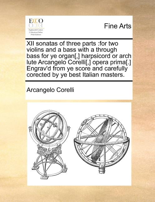 XII Sonatas of Three Parts: For Two Violins and a Bass with A Through ...