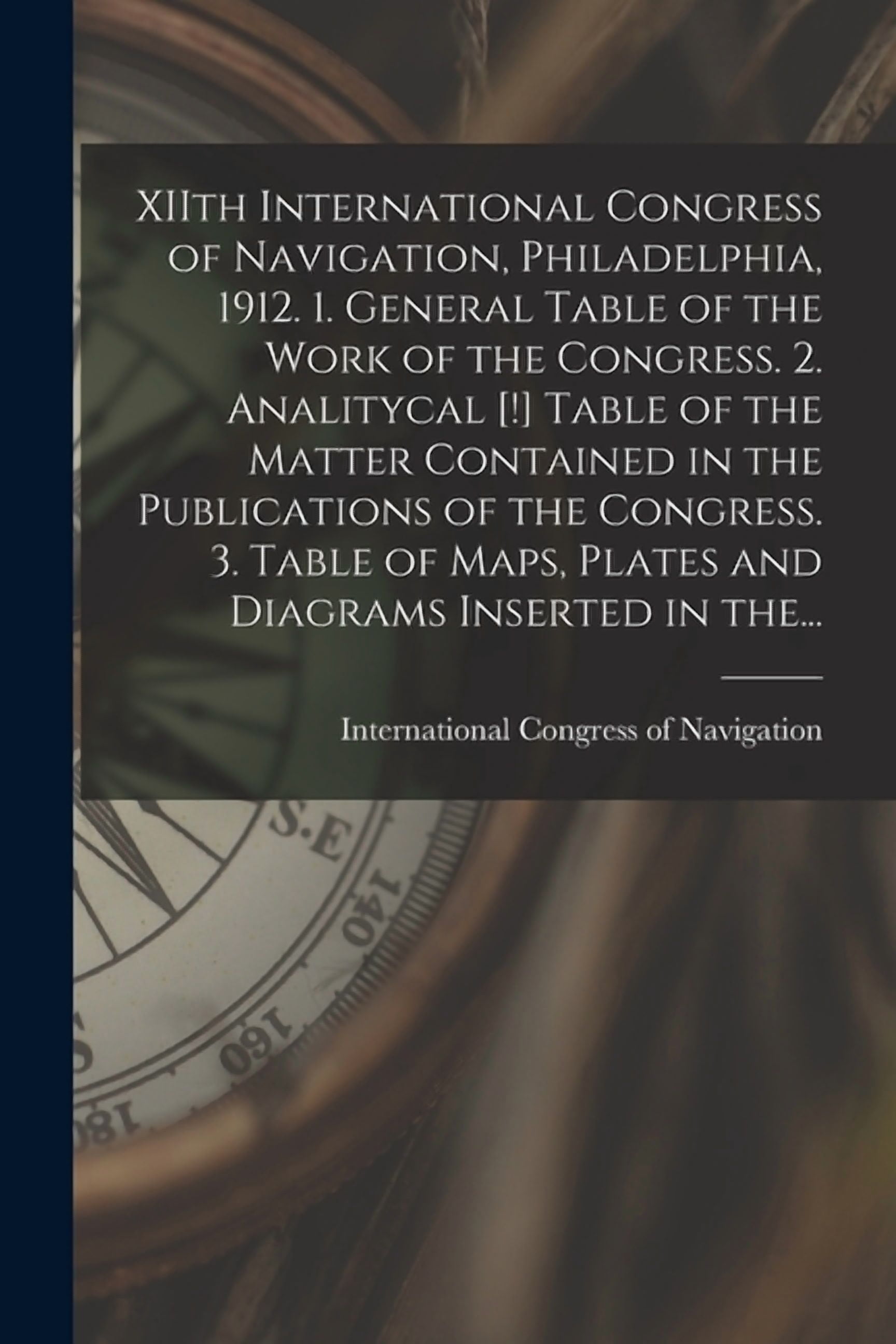 XIIth International Congress of Navigation, Philadelphia, 1912. 1 ...
