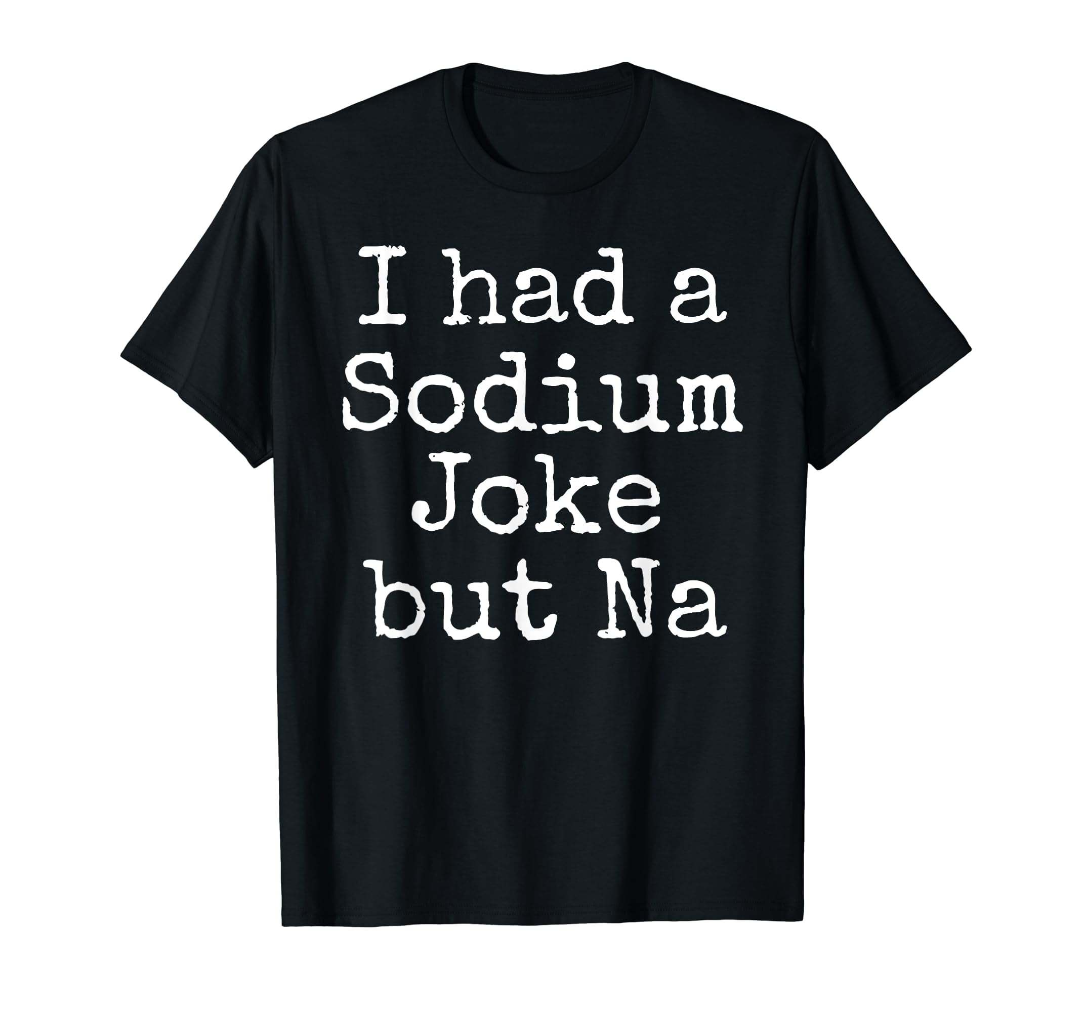 XMLBQ Funny Chemistry Pun for Teachers I Had a Sodium Joke but Na ...