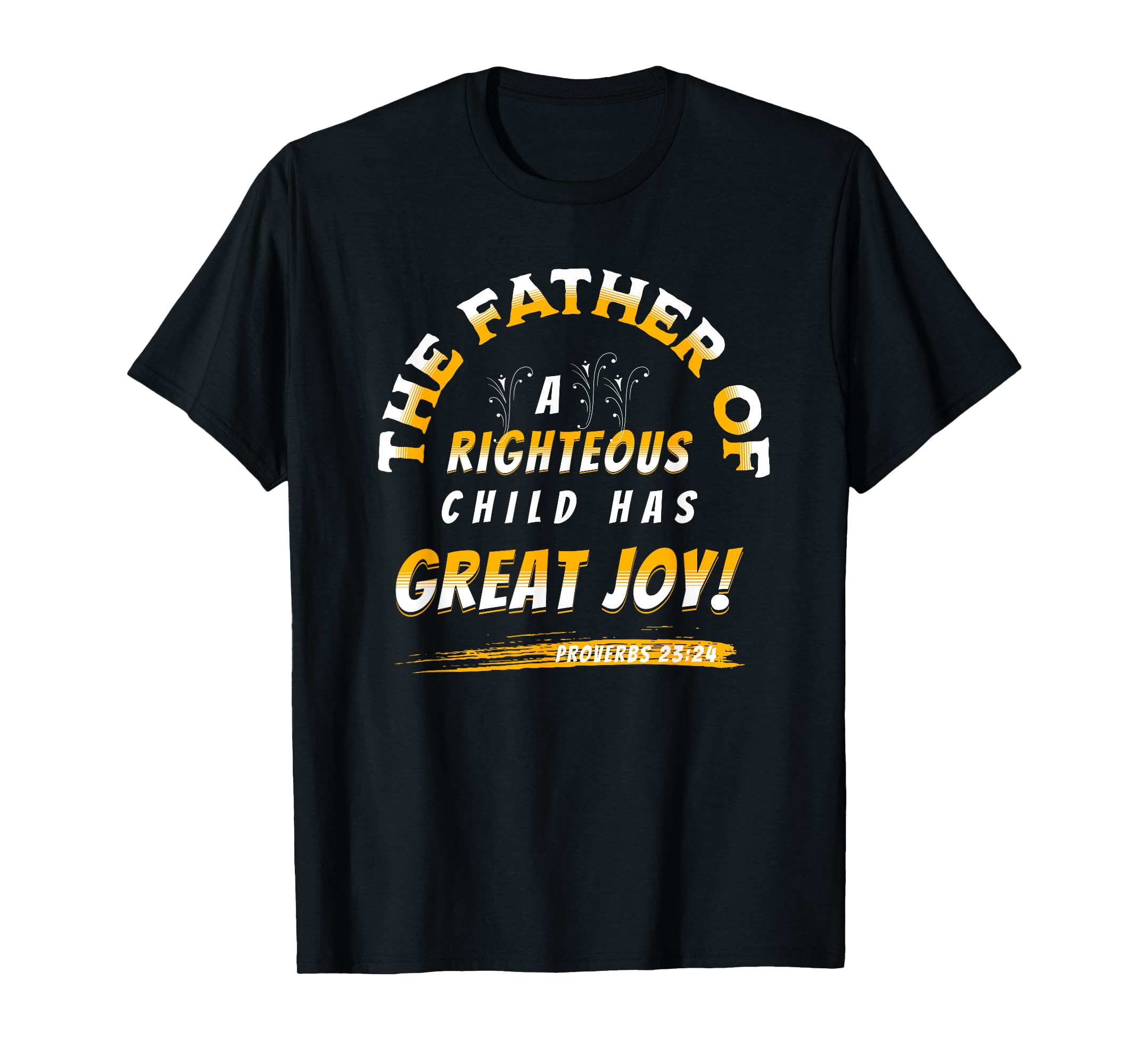 XMLYSH The Father of a Righteous Child Has Great Joy Proverbs 23:24 ...