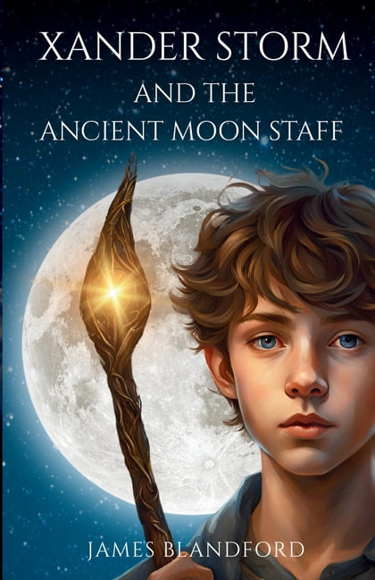 Xander Storm and the Ancient Moon Staff, (Paperback) - Walmart.com