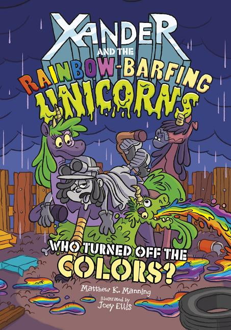 Xander and the Rainbow-Barfing Unicorns: Who Turned Off the Colors ...