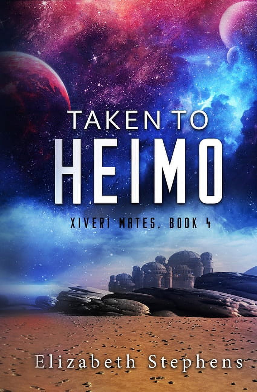 Xiveri Mates Taken to Heimo: A SciFi Alien Romance (Xiveri Mates Book 4 ...