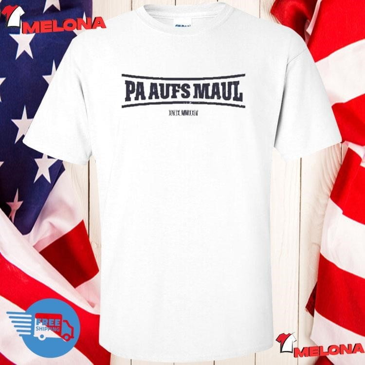 Pa Aufs Maul T Shirt