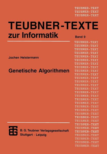 Xteubner-Texte Zur Informatik: Genetische Algorithmen : Theorie Und Praxis Evolutionärer ...