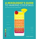 Y A Mixologist's Guide to Making Cocktails: 200 of the World's Best Cocktail Recipes, (Paperback ...