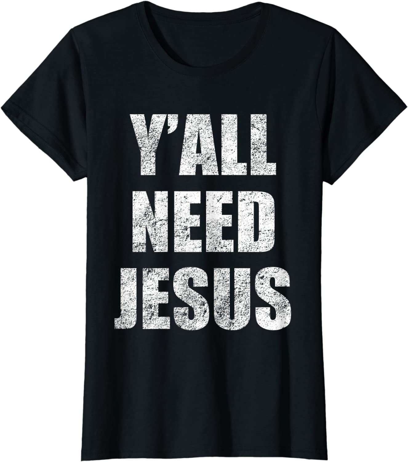 Y'All Need Jesus T-Shirt Christian Religion Gift Shirt T-Shirt Women ...