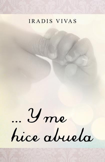 Y Me Hice Abuela (Spanish Edition) - Walmart.com