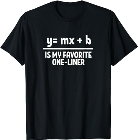 Y Mx B Is My Favorite One Liner Funny Math Linear Equation T-Shirt ...