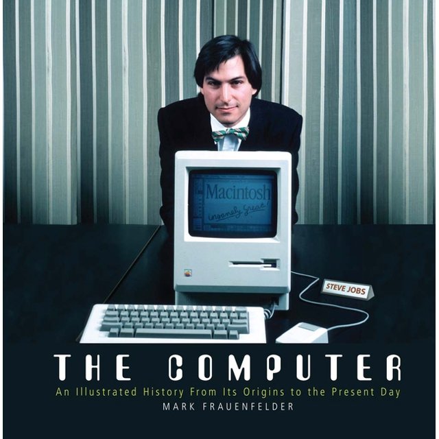 Y The Computer: An Illustrated History from Its Origins to the Present ...