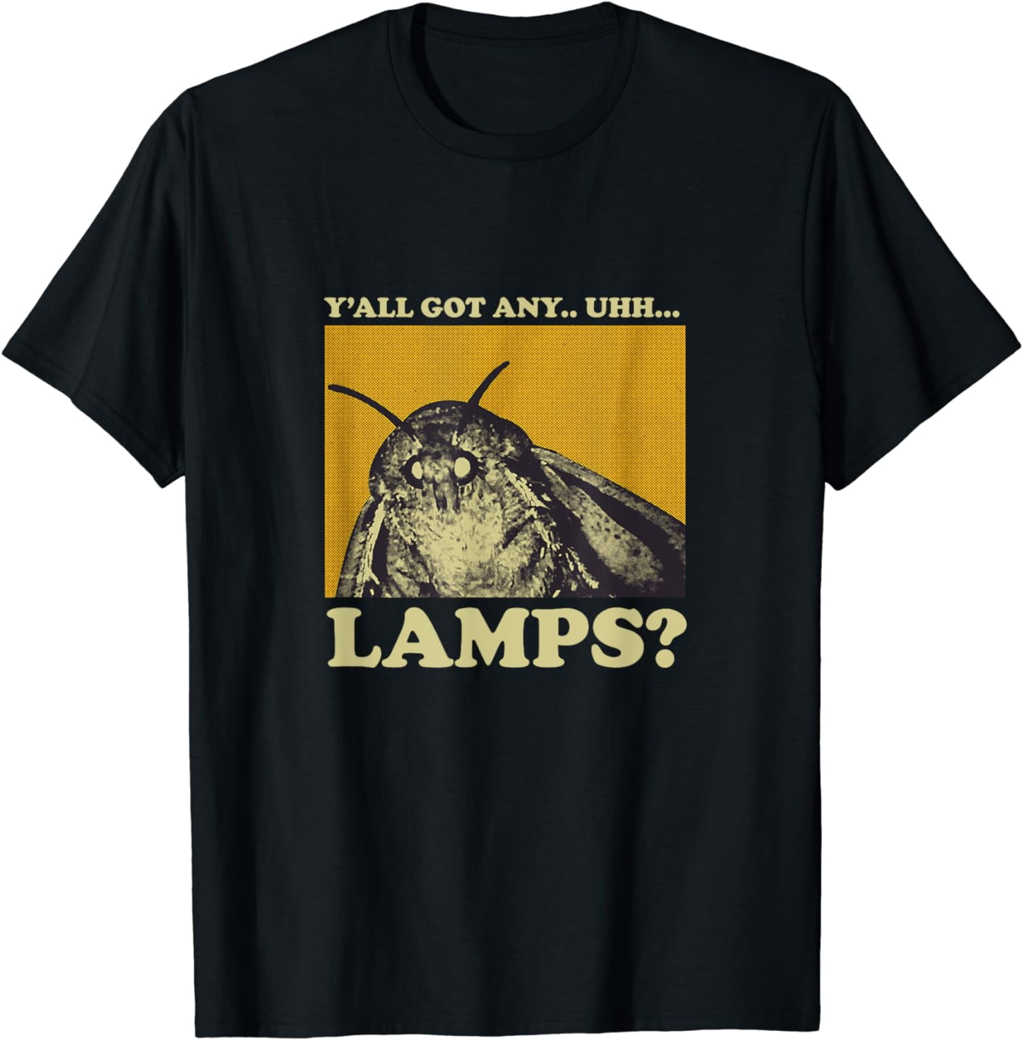 Y'all Got Any Lamps Moth Insect Meme Gift T-Shirt - Walmart.com
