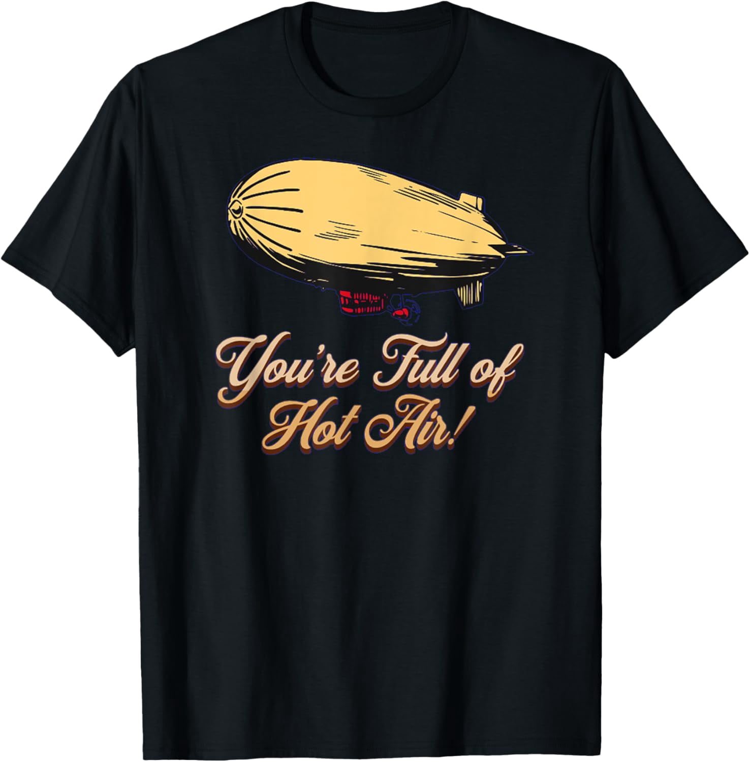 YOU'RE FULL OF HOT AIR - BALLOON BLIMP T-Shirt - Walmart.com