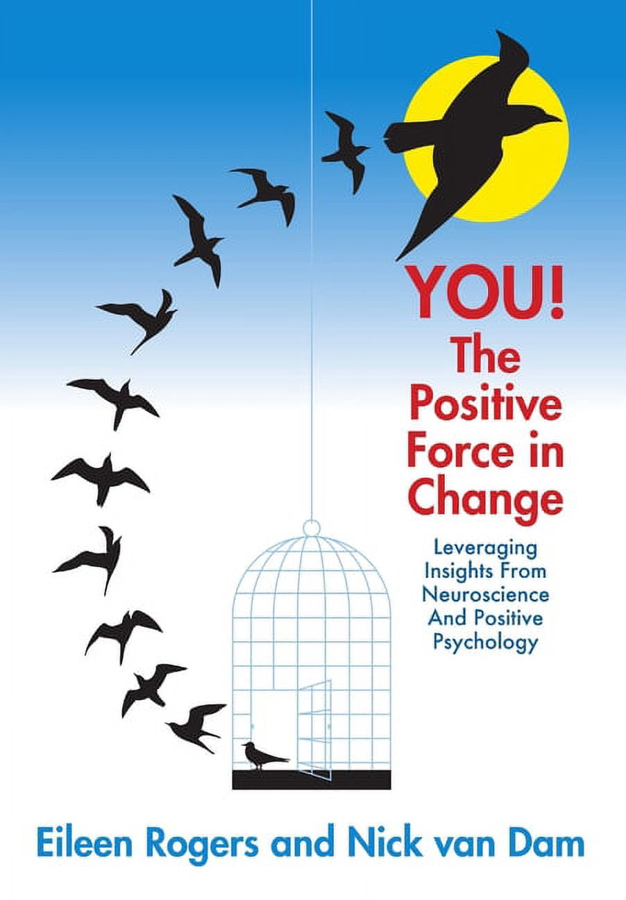 YOU! The Positive Force in Change: Leveraging Insights from ...