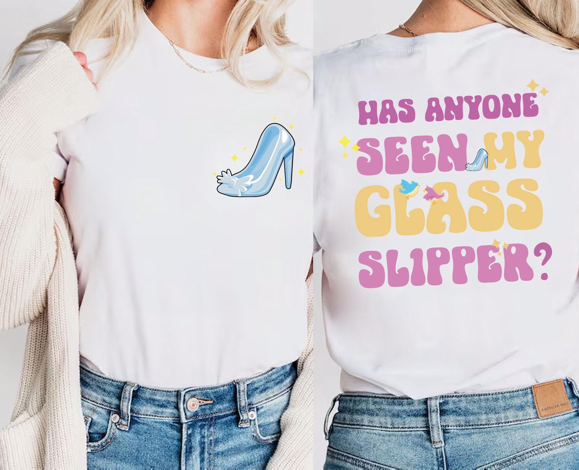 YUHAK Cinderella Has Anyone Seen My Glass Slipper Shirt, Disney ...